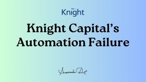 Knight Capital's Automation Failure: Lost $440M in 45 mins - Swarnendu De